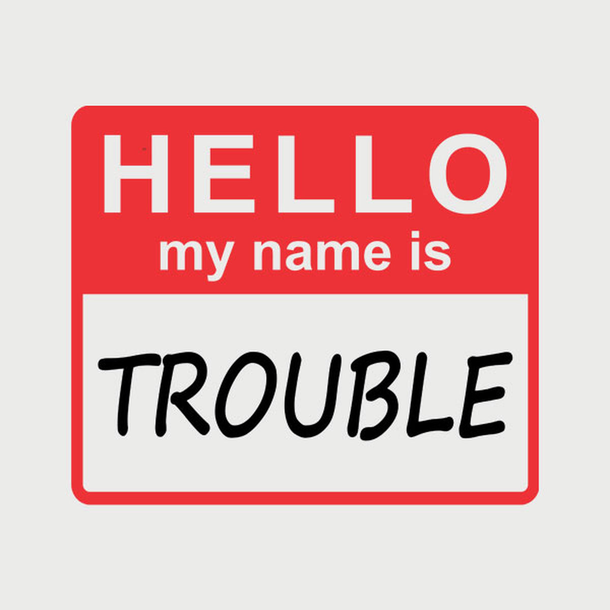 Funny T-shirt - HELLO - My name is trouble – PRINTO