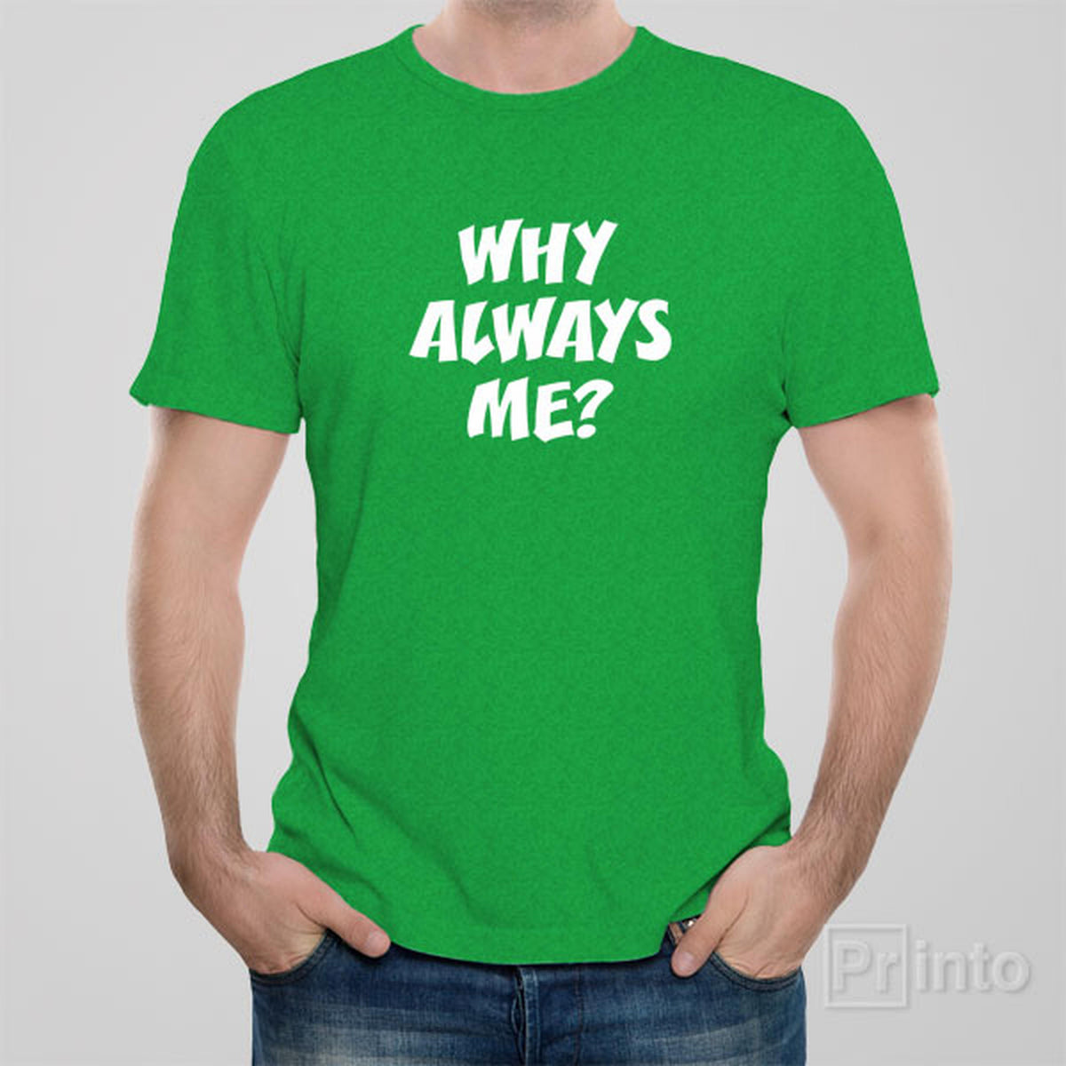 Funny T-shirt - Why always me? – PRINTO